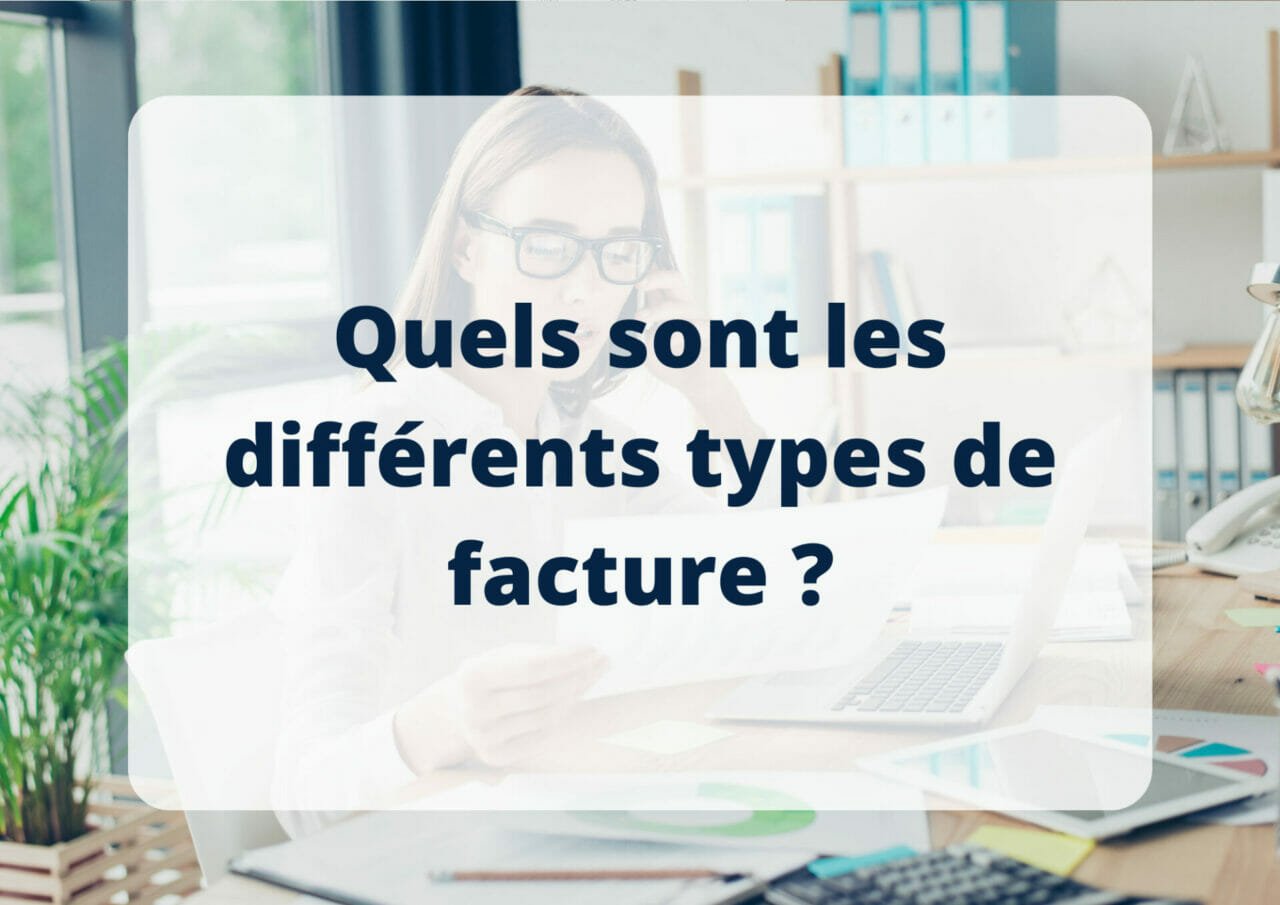 Quels sont les différents types de facture ? - 1Entreprise